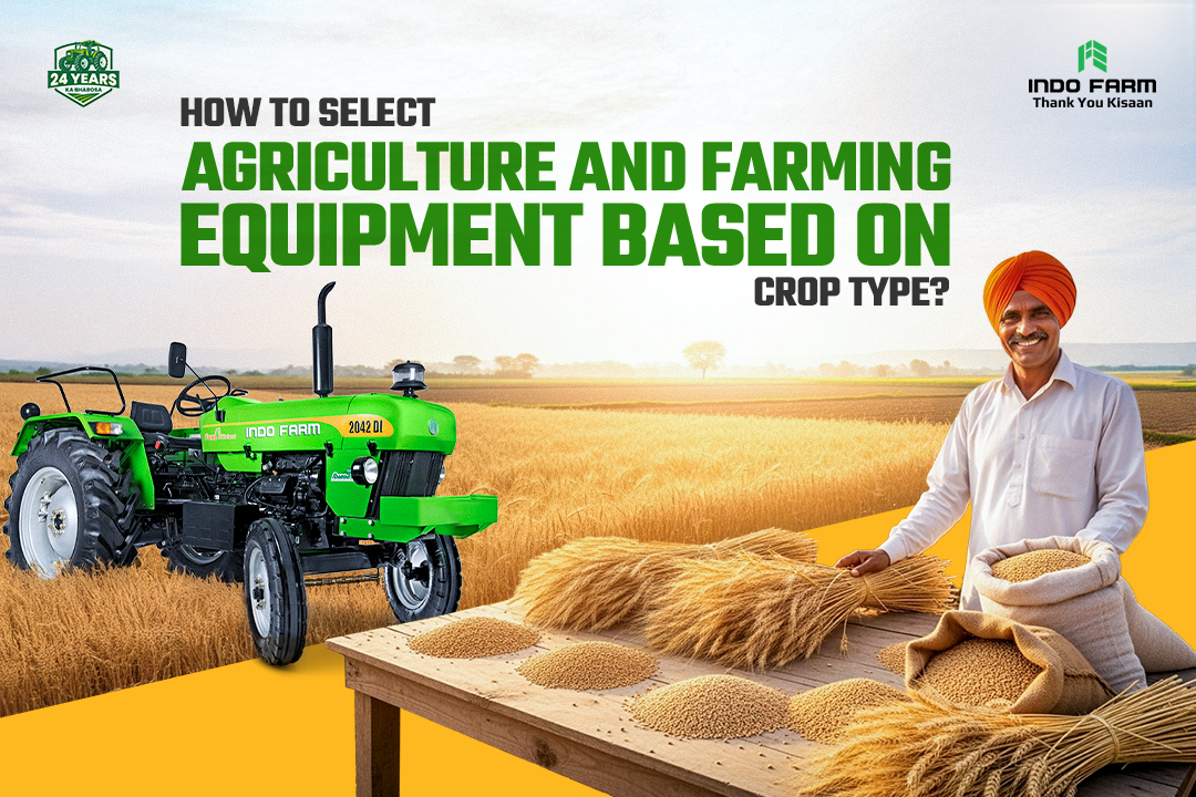 How to Select the Right Agriculture Equipment by Crop Type?